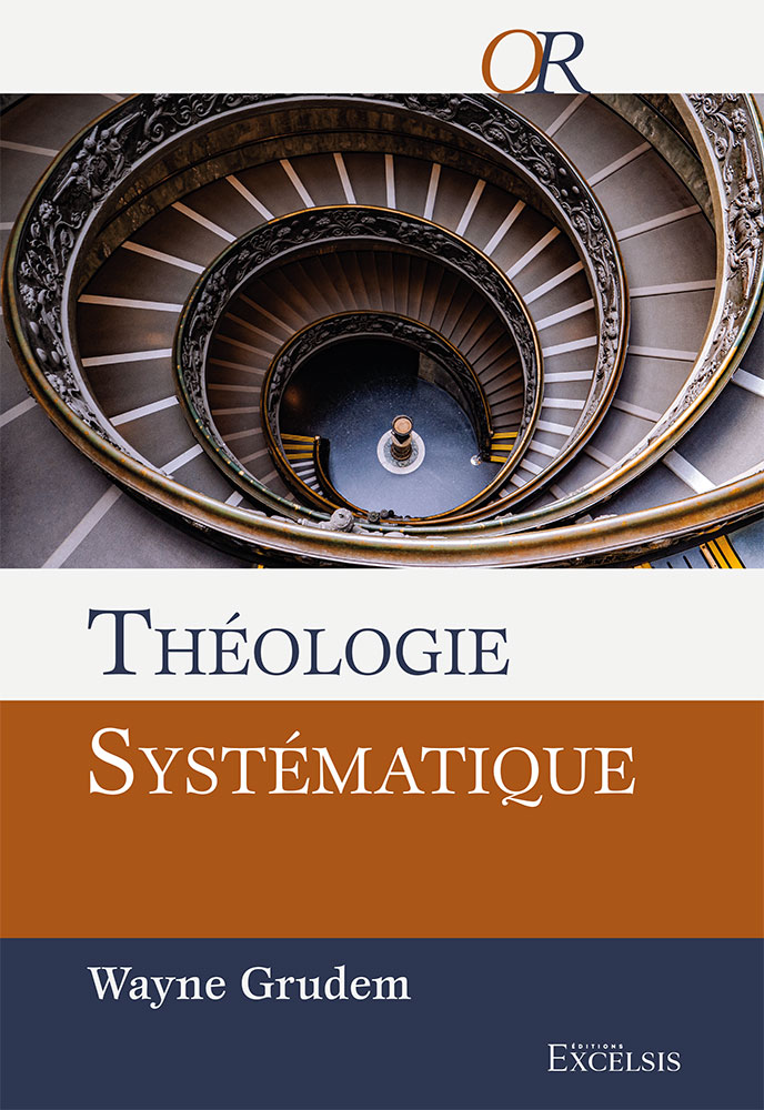 Théologie systématique - [Deuxième édition révisée et augmentée ...