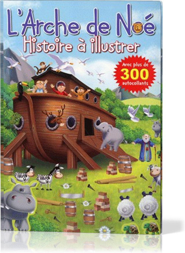 L'arche de Noé - Histoires à illustrer - avec plus de 300 autocollants ...