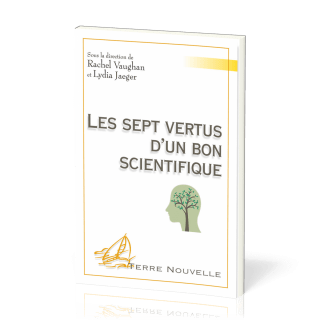 Les Sept Vertus d'un bon scientifique - [collection Terre nouvelle ...