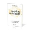 Les Délices de la Trinité - L'excellence du Dieu qui est Père, Fils et ...