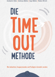 Die Time-out-Methode - Wie Andachten, Gruppenstunden und Predigten ...