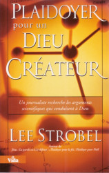 Plaidoyer pour un Dieu créateur - Strobel Lee Patrick :: La Maison de la Bible France