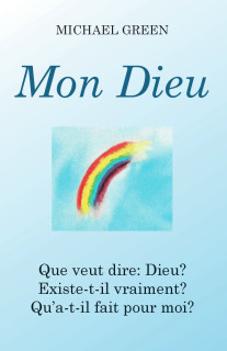Mon Dieu - Que veut dire: Dieu? existe-t-il vraiment? qu'a-t-il fait ...