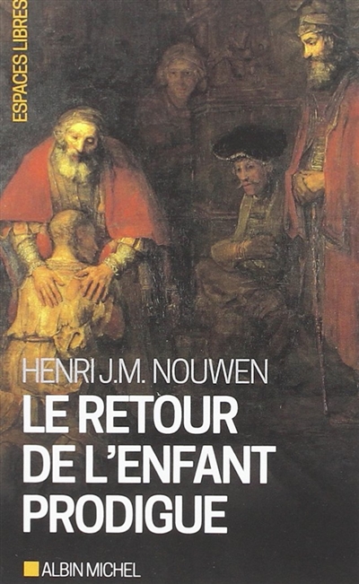 Le retour de l'enfant prodigue - Nouwen Henri J. M. :: La Maison de la ...