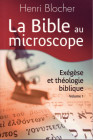 La Bible au microscope, volume 1 - Exégèse et théologie biblique ...