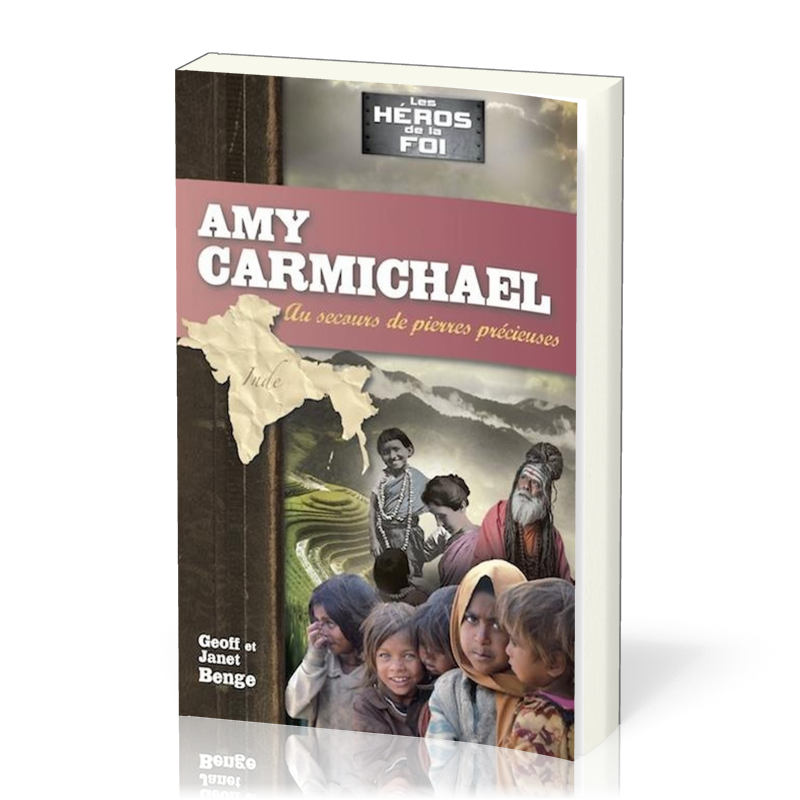 Amy Carmichael : au secours de pierres précieuses - [collection Les ...