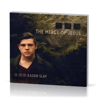 Mercy of Jesus (The) [CD] - Slay Kaden :: La Maison de la Bible France