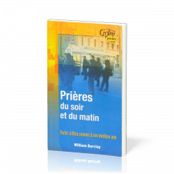 Prières du soir et du matin - Parler à Dieu comme à son meilleur ami ...