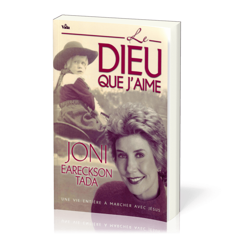 Le Dieu que j'aime - Une vie entière à marcher avec Jésus - Eareckson ...