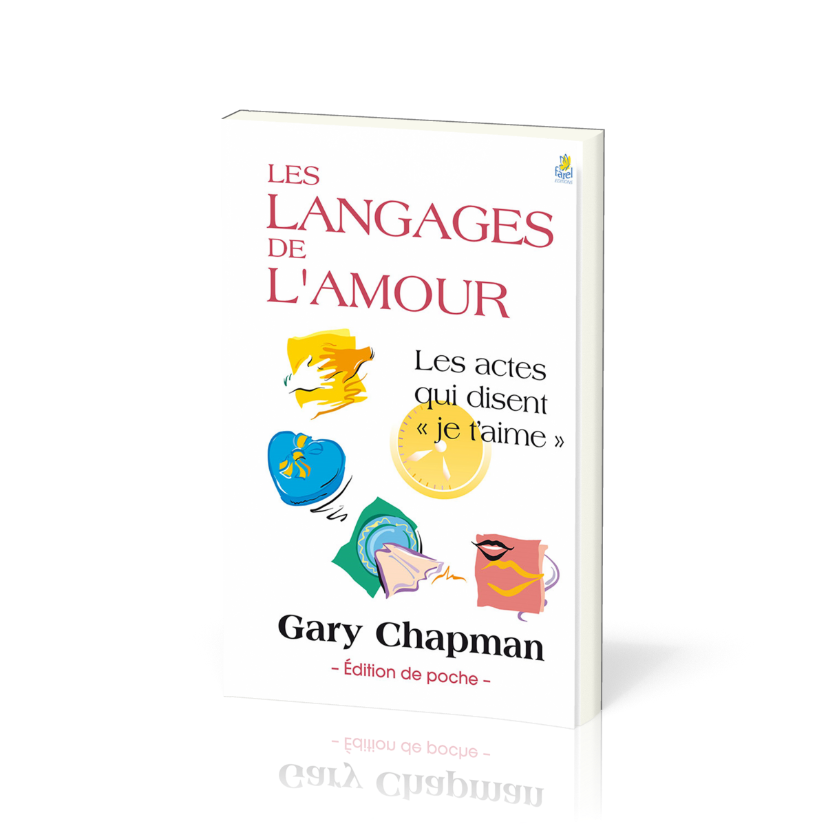 Langages de l’amour (Les) - [poche] Les actes qui disent " je t’aime"