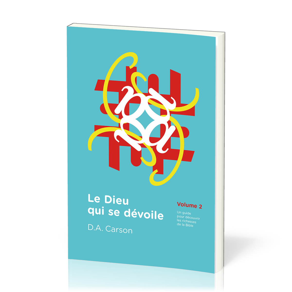 Le Dieu qui se dévoile, volume 1 - Un guide pour découvrir les ...